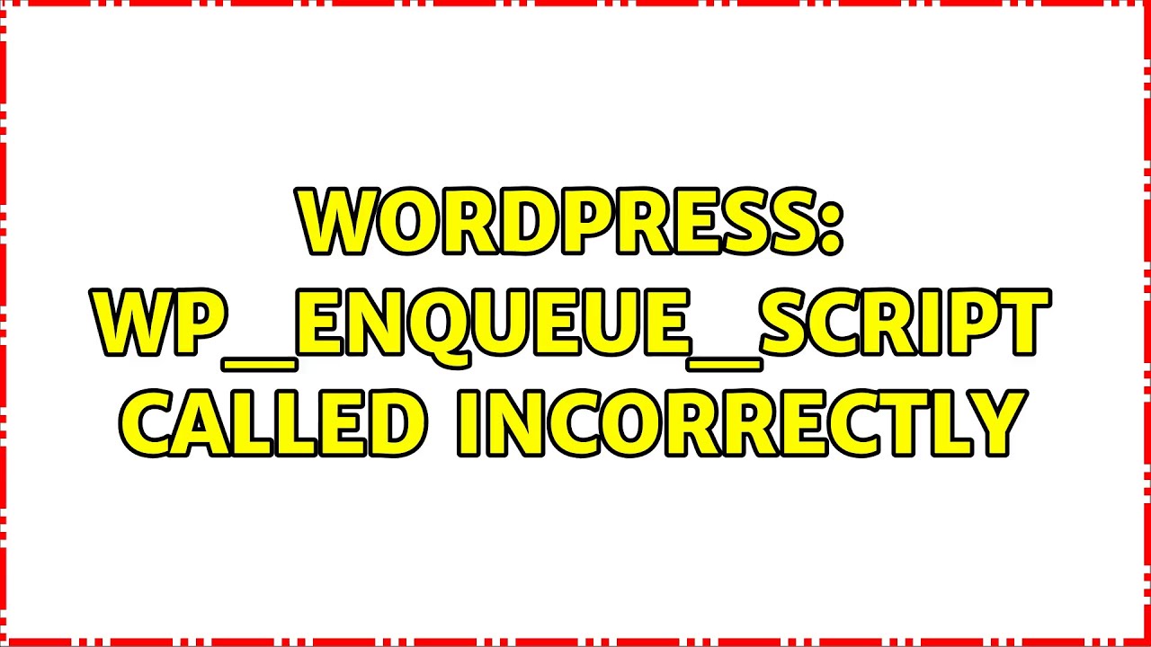 Wordpress Wp Enqueue Script Called Incorrectly Youtube