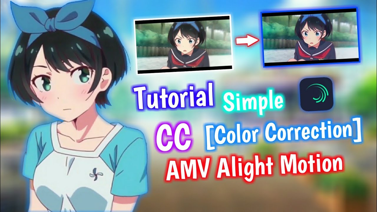 Tutorial Cc Color Correctiom Amv In Alight Motion Alight Motion