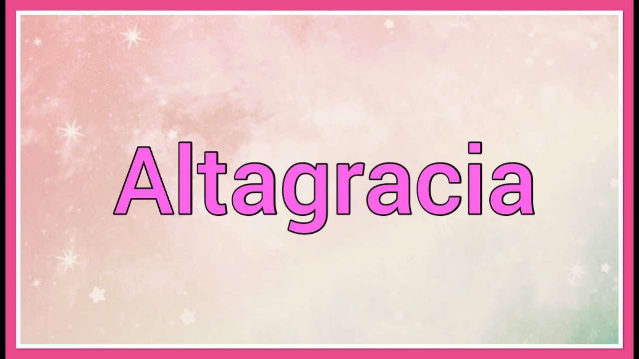 Altagracia Name Origin Meaning Youtube