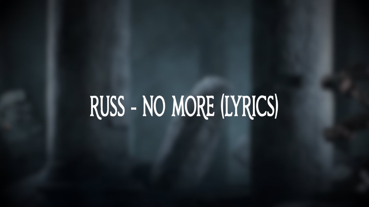 Russ No More Lyrics Youtube