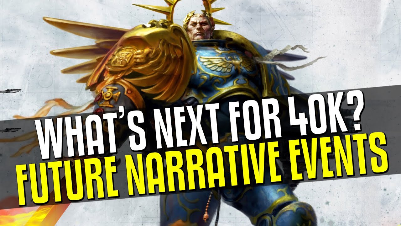 What S Next For The 40k Narrative Youtube