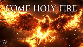 Come Holy Fire Prophetic Warfare Prayer Instrumental Braam Official Mp3 ...