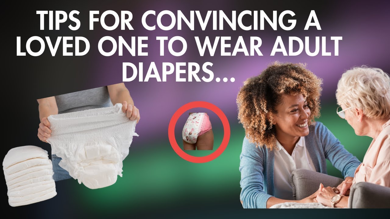 Tips For Convincing A Loved One To Wear An Adult Diaper With Love