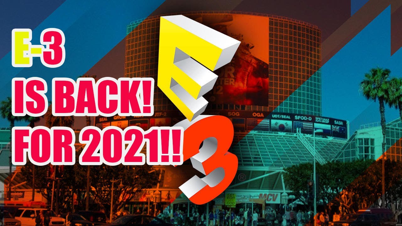 E3 2021 E3 Is Back Youtube