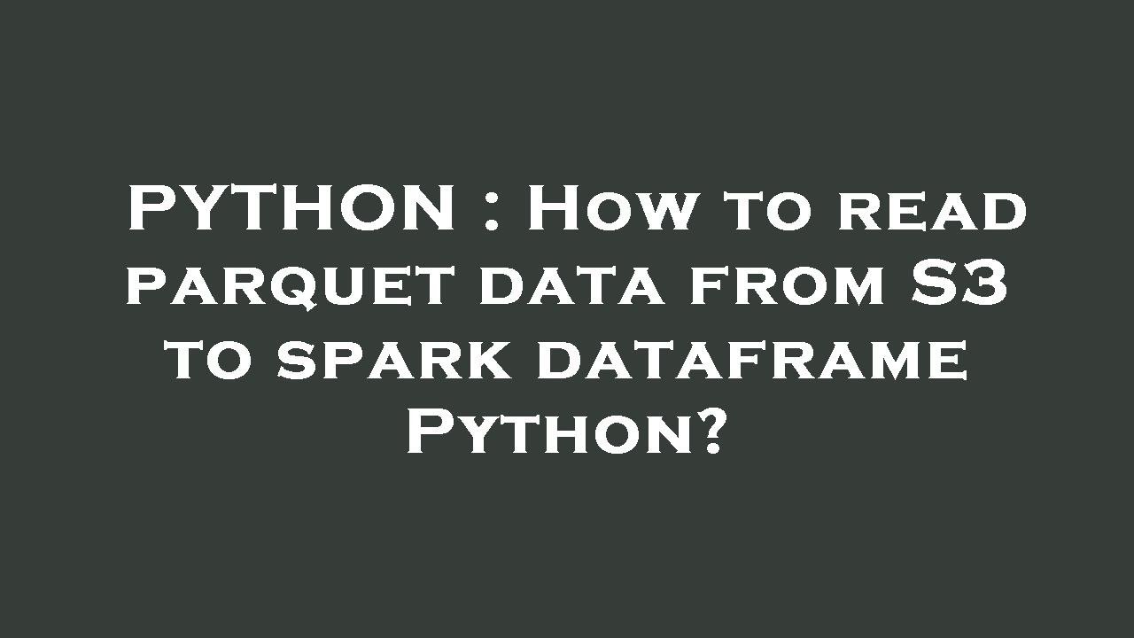 Python How To Read Parquet Data From S3 To Spark Dataframe Python