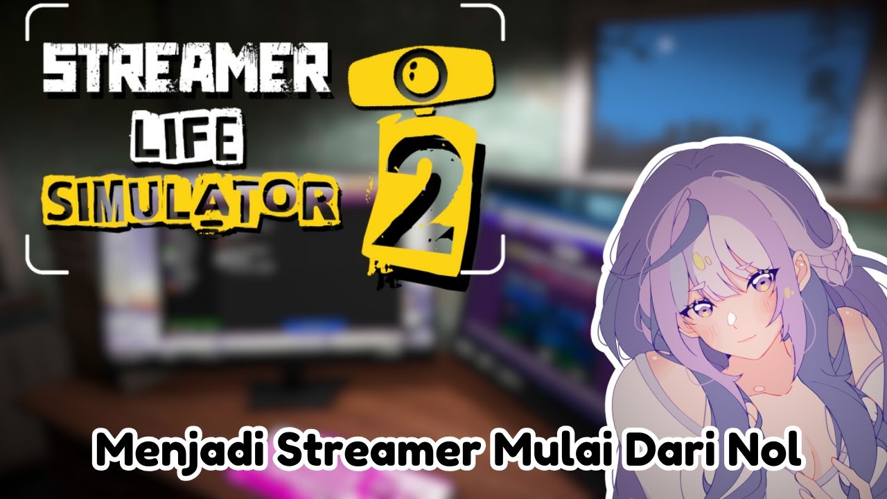 Streamer Life Simulator 2 Tutorial Untuk Streamer Pemula Vtuber