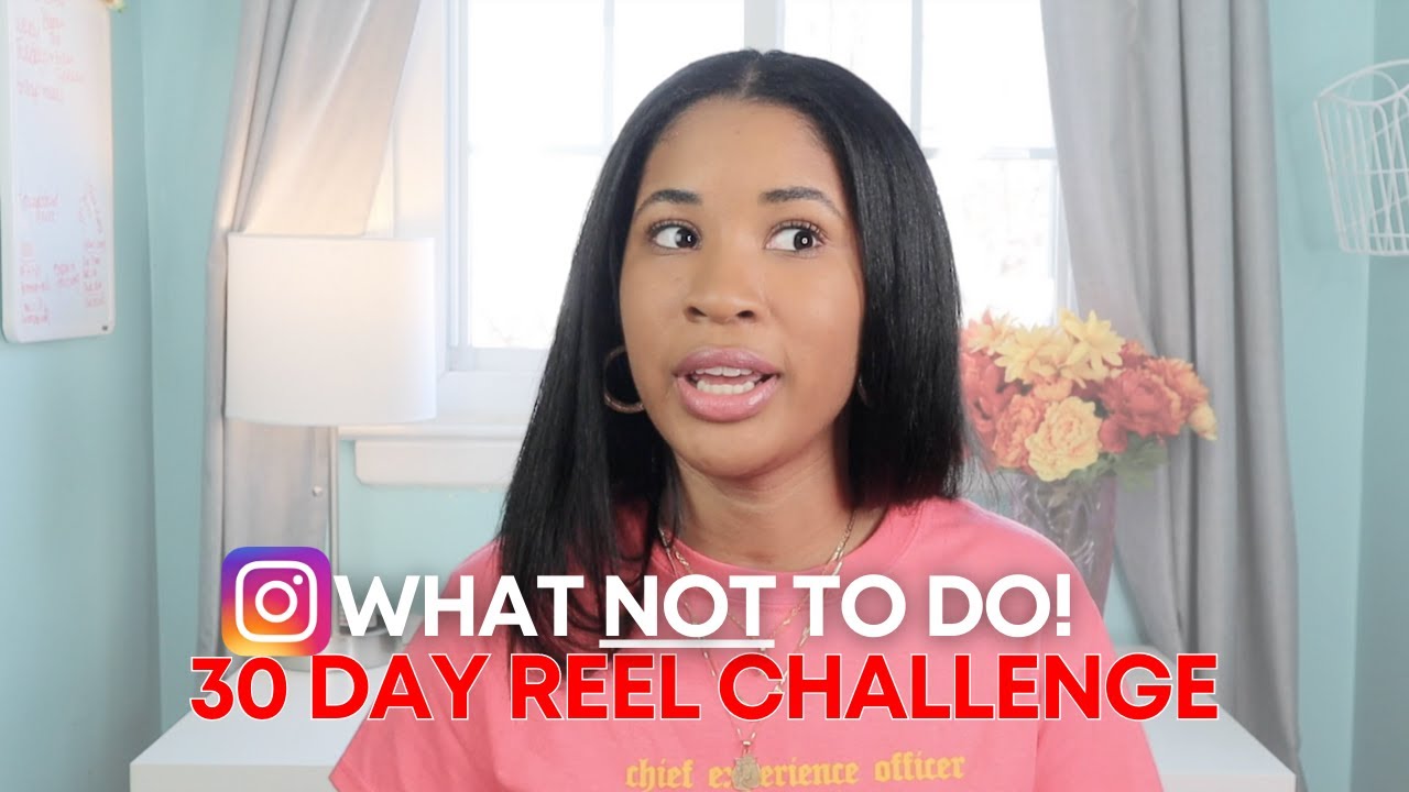 30 Day Instagram Reels Challenge How To Avoid Failing The Challenge