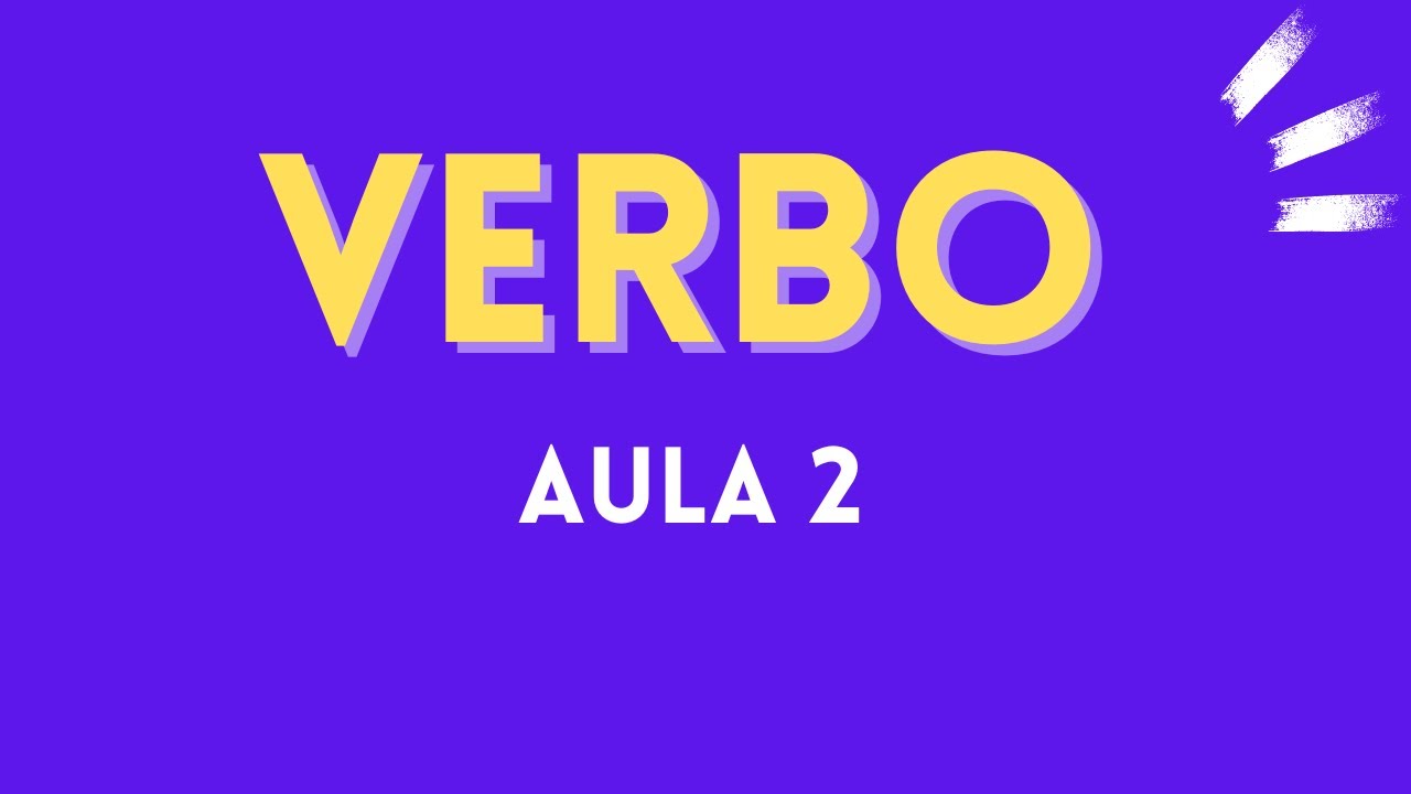 O Que é Verbo Tudo Sobre Verbos Aula 2 Youtube