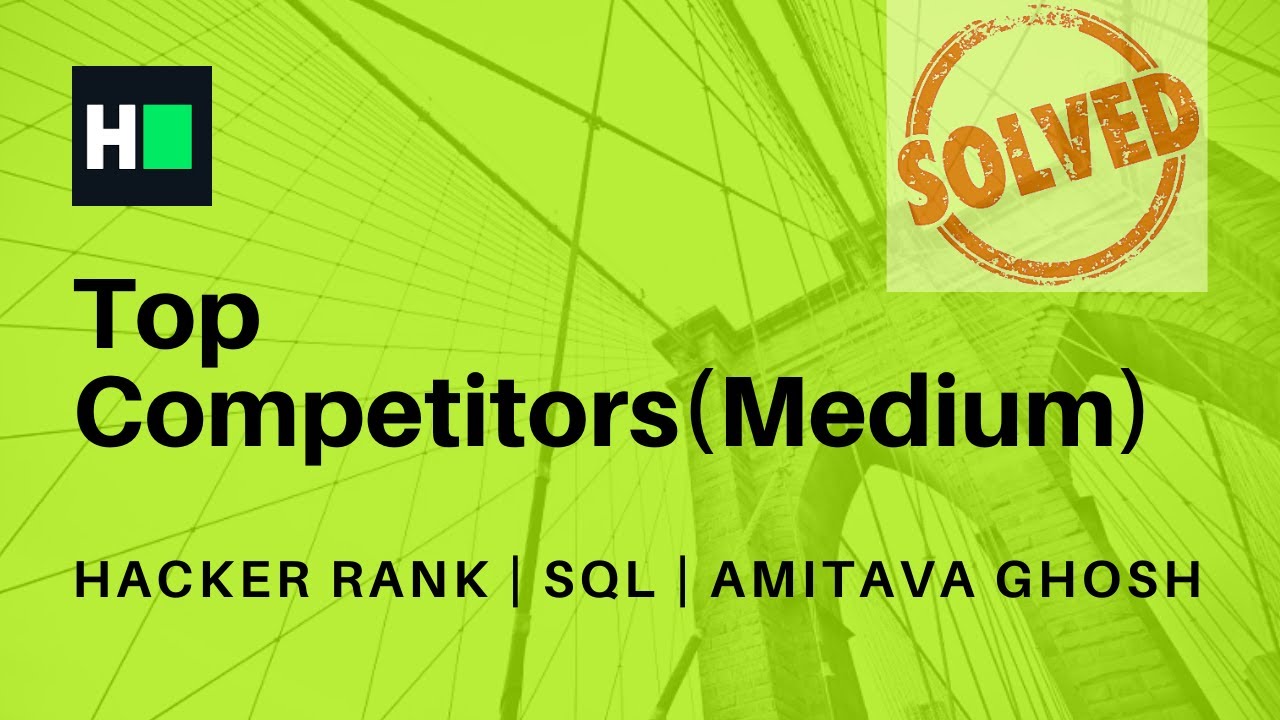 Top Competitors Medium Sql Hackerrank Youtube