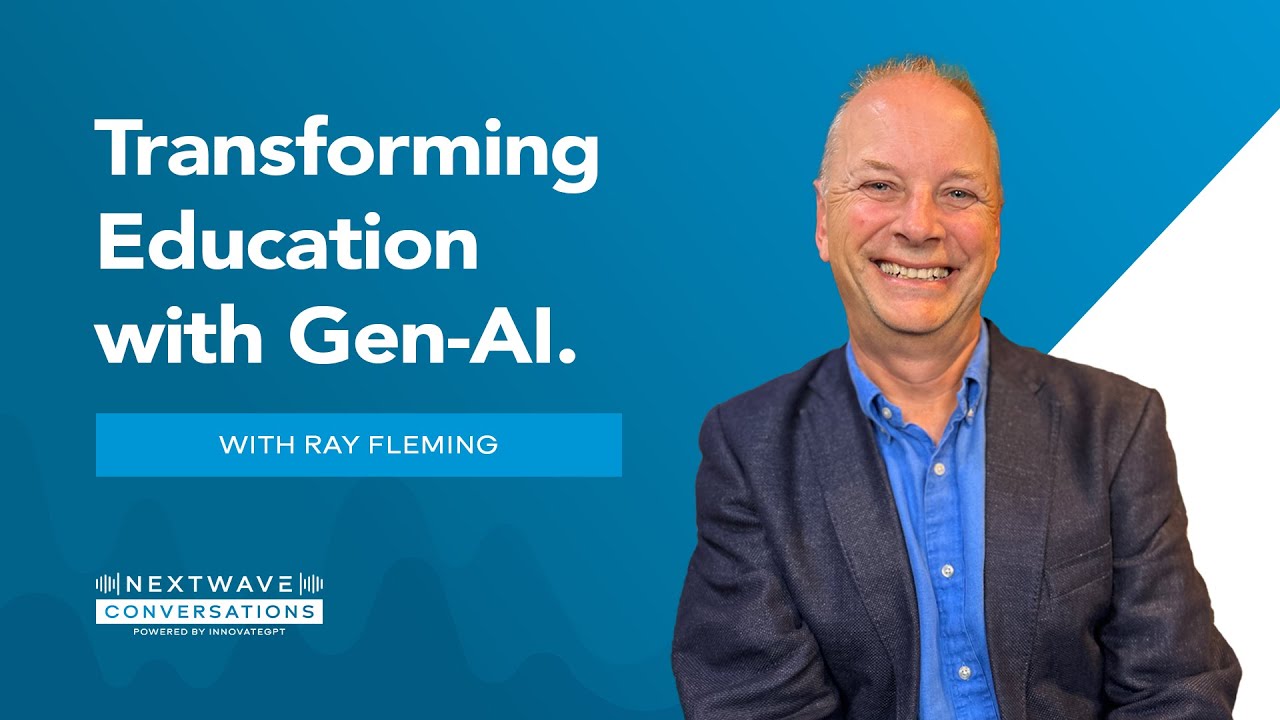 Episode 05 Transforming Education With Gen Ai With Ray Fleming Youtube