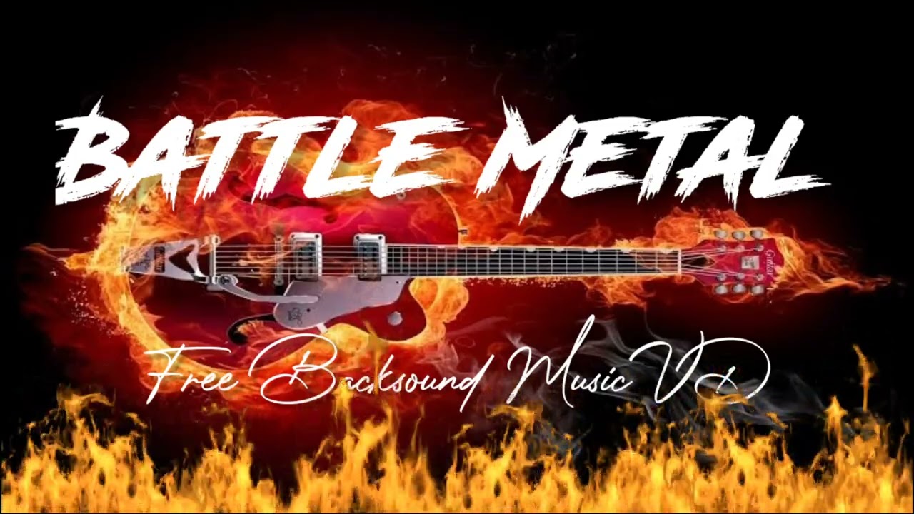 Free Backsound Music No Copyright Battle Metal Metal Music