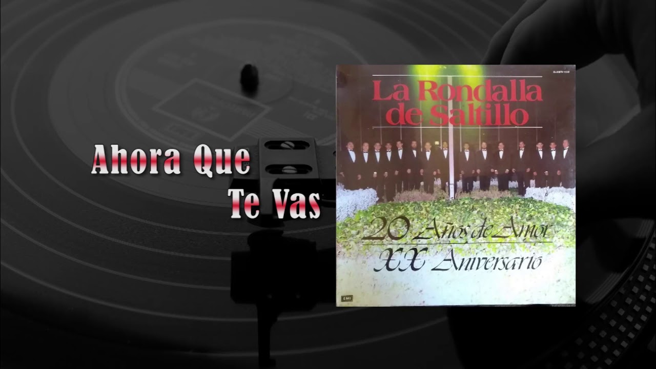 Ahora Que Te Vas La Rondalla De Saltillo Youtube