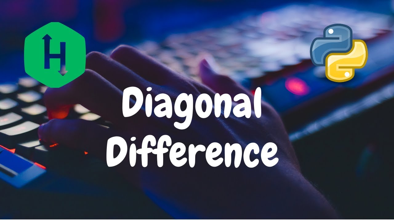 06 Diagonal Difference Warmup Hackerrank Solution Python Youtube