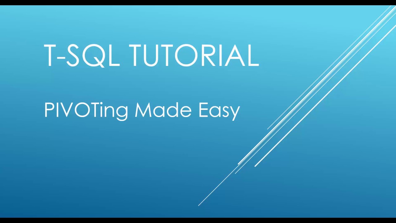 T Sql Tutorial Pivoting Made Easy Youtube