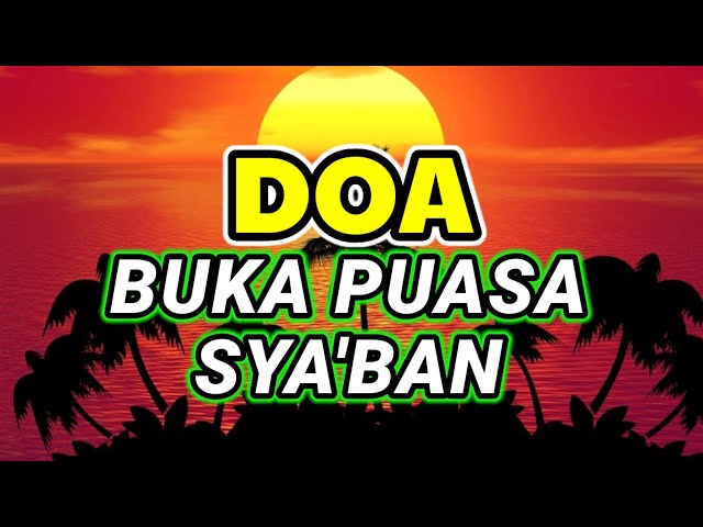 Doa Buka Puasa Nisfu Sya Ban