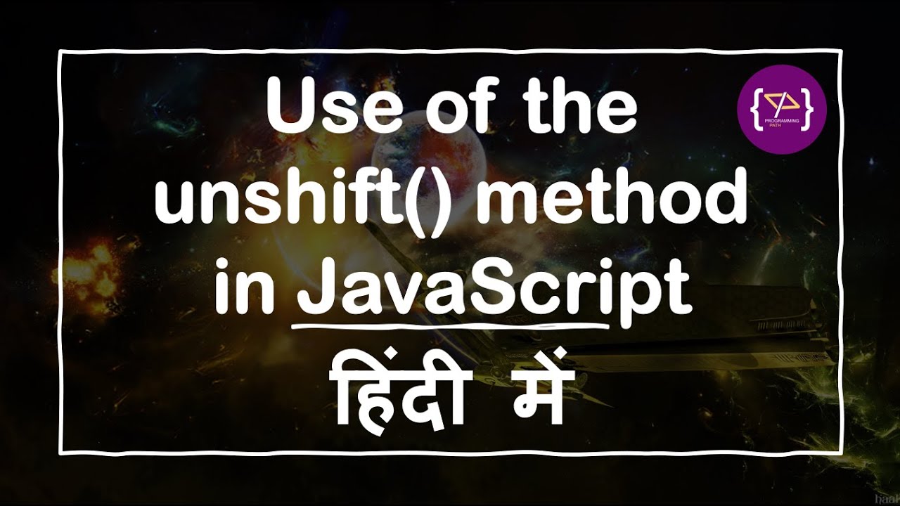 Unshift Method In Javascript Javascript Unshift Unshift In Hindi