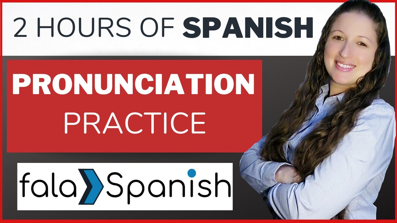 2 Hours Of Spanish Pronunciation Practice Improve Speaking Skills