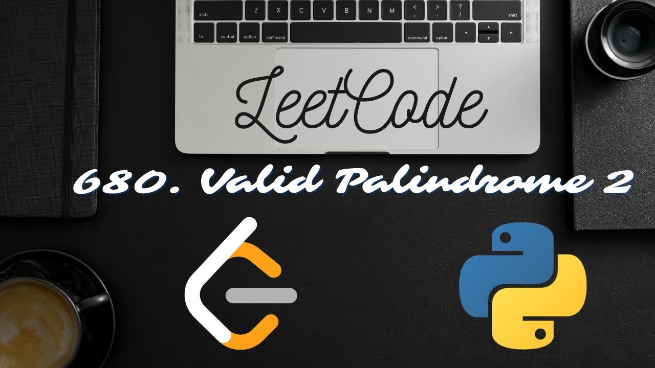 Leetcode 680 Valid Palindrome Ii Python Youtube
