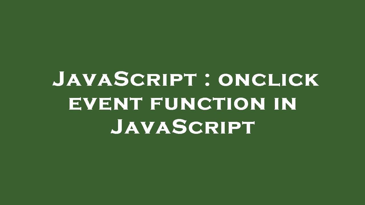 Javascript Onclick Event Function In Javascript Youtube