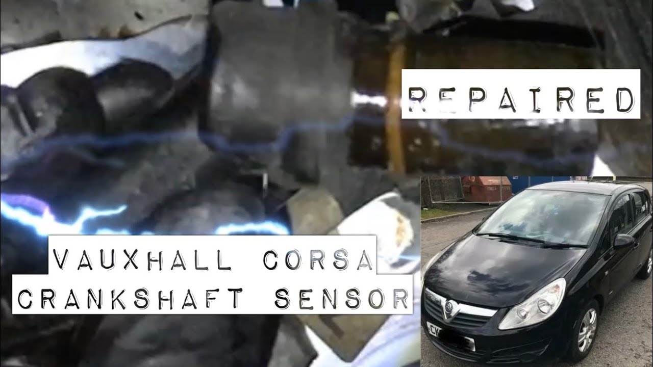 Vauxhall Opel Corsa Wont Start Crankshaft Sensor Repair Youtube