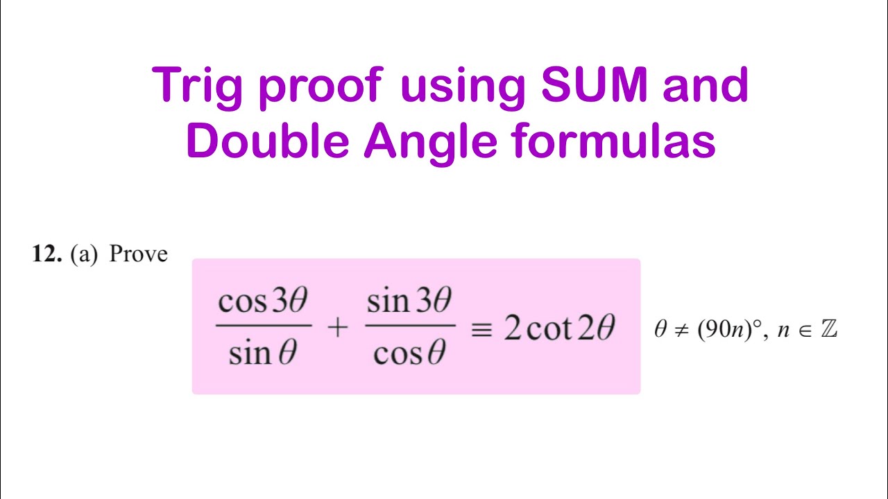 Trig Proof Using Sum And Double Angle Formulas Edexel Pure Maths June