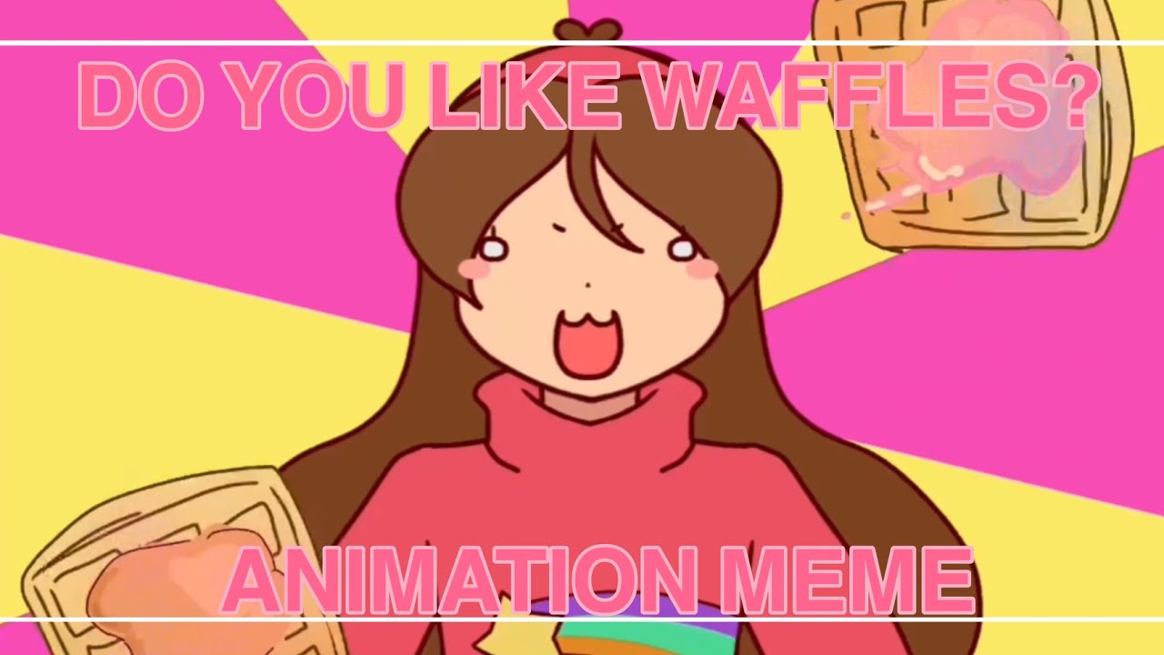 Do You Like Waffles Animation Meme Youtube