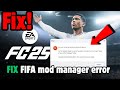 Fix An Error Occurred While Launching The Game Fifa Mod Manager Fc 25 ...