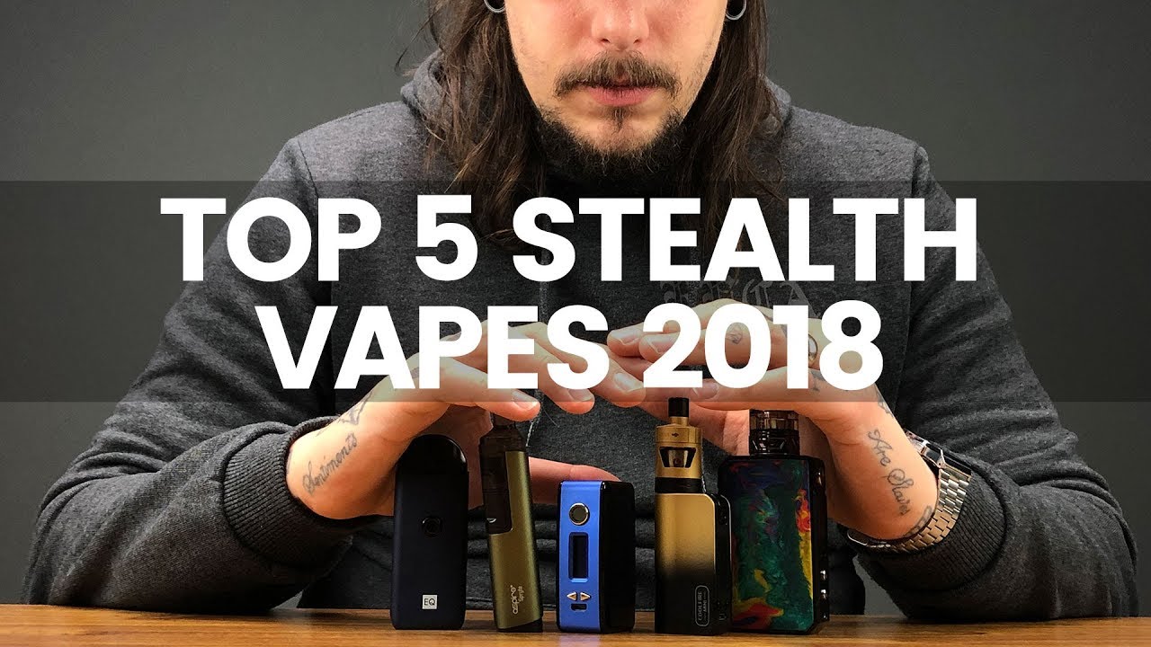 Top 5 Stealth Vapes 2018 Best Stealthy Vape Kits Of 2018 Youtube