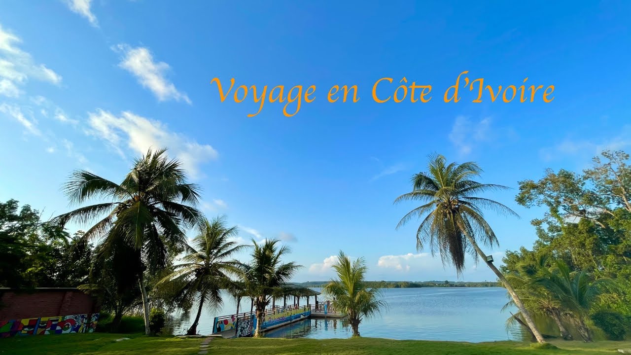 Voyage En Côte D Ivoire Youtube