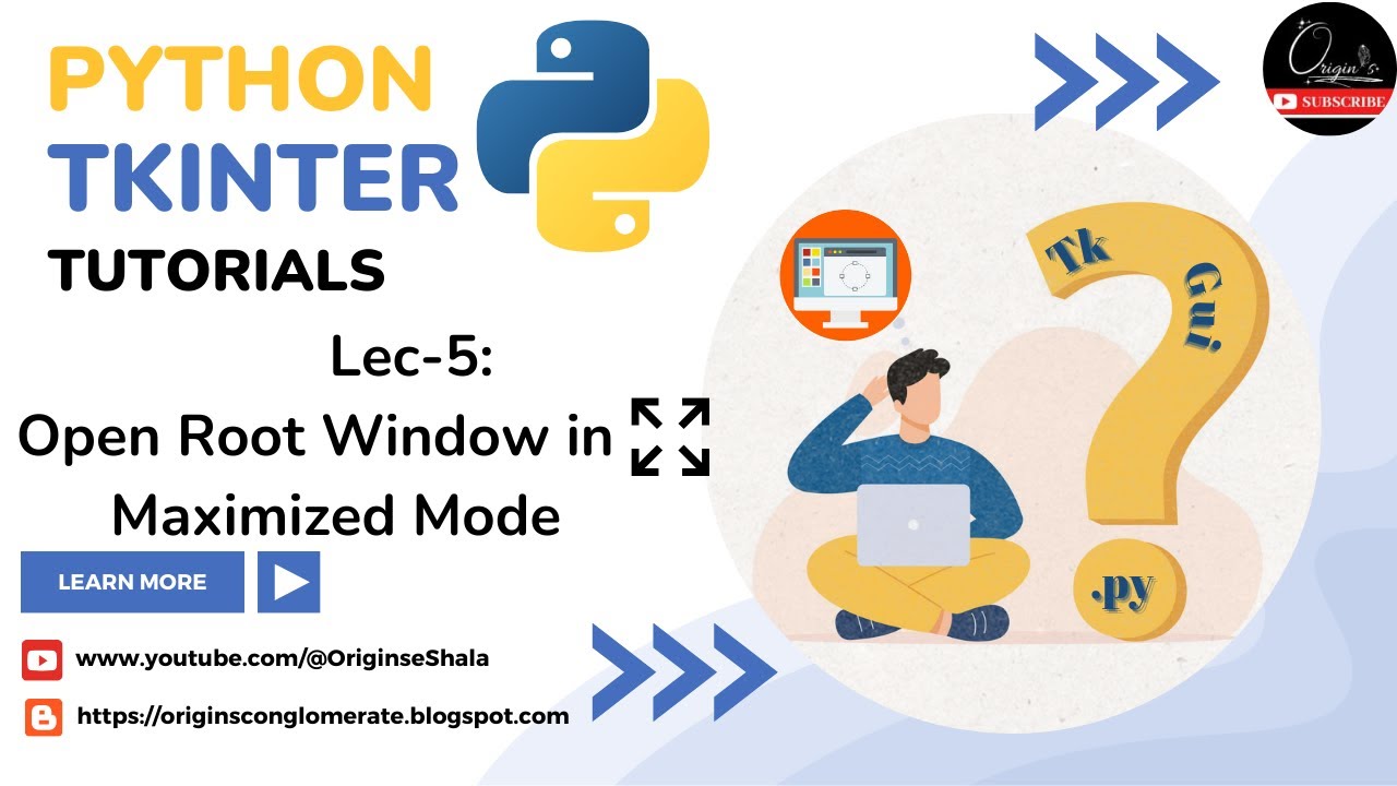 Tkinter Python Tutorial Lec 5 Open Gui In Maximized Mode Set Min