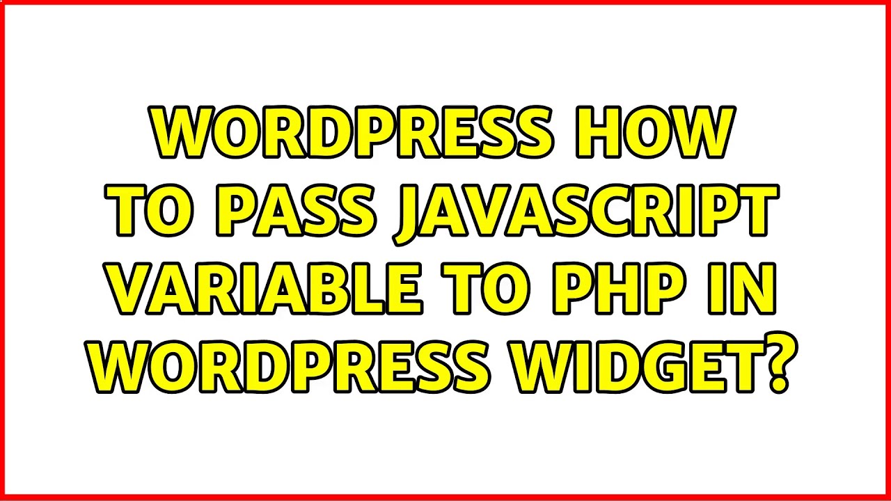 Wordpress How To Pass Javascript Variable To Php In Wordpress Widget