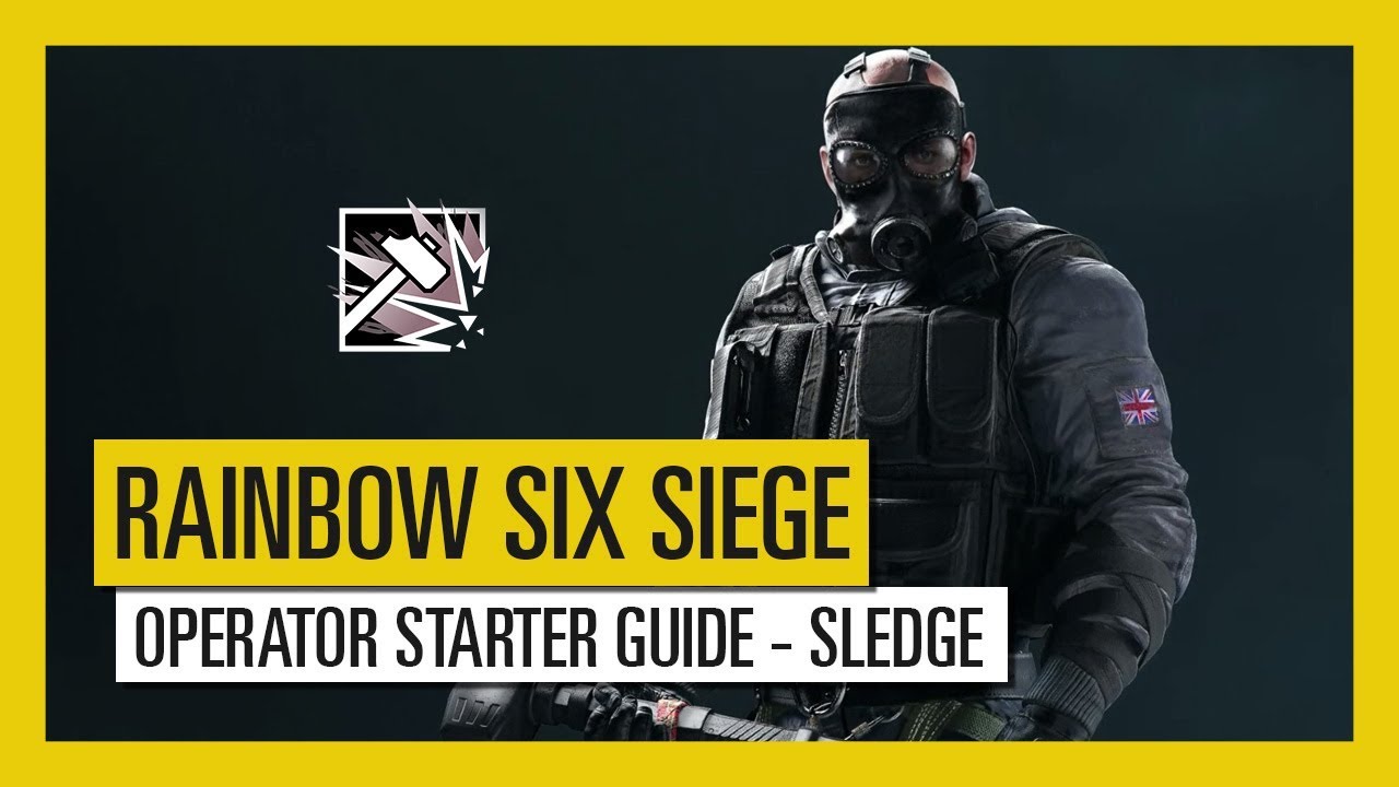 Tom Clancy S Rainbow Six Siege Operator Starter Guide Sledge Youtube