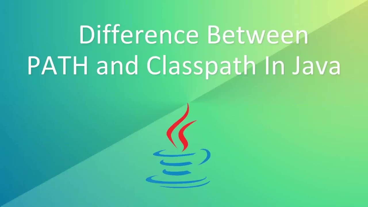 Difference Between Path And Classpath In Java Path Vs Classpath Youtube