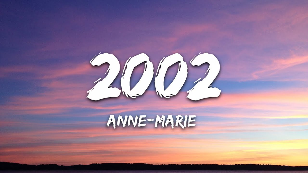 Anne Marie 2002 Lyrics Youtube