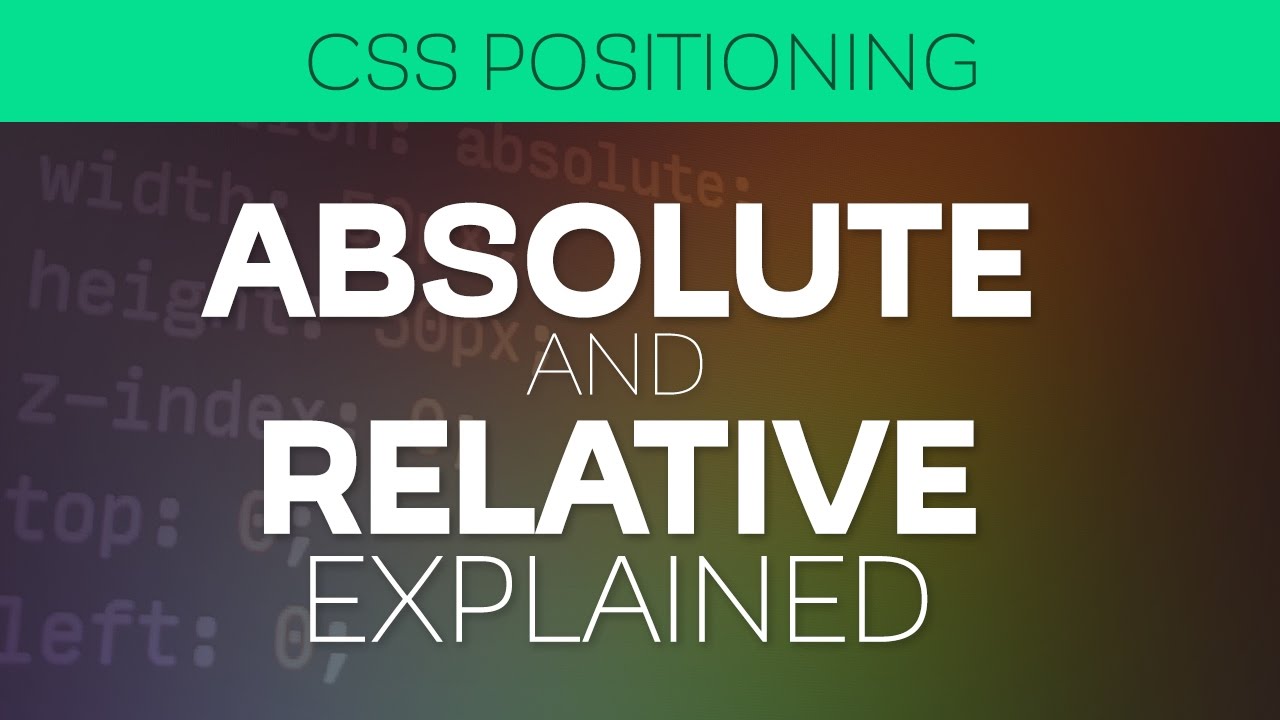 Css Positioning Position Absolute And Relative Explained Youtube