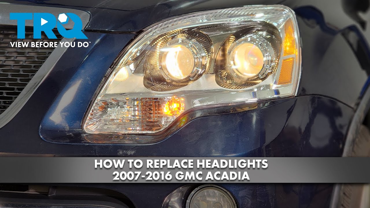 How To Replace Headlights 2007 2016 Gmc Acadia Youtube