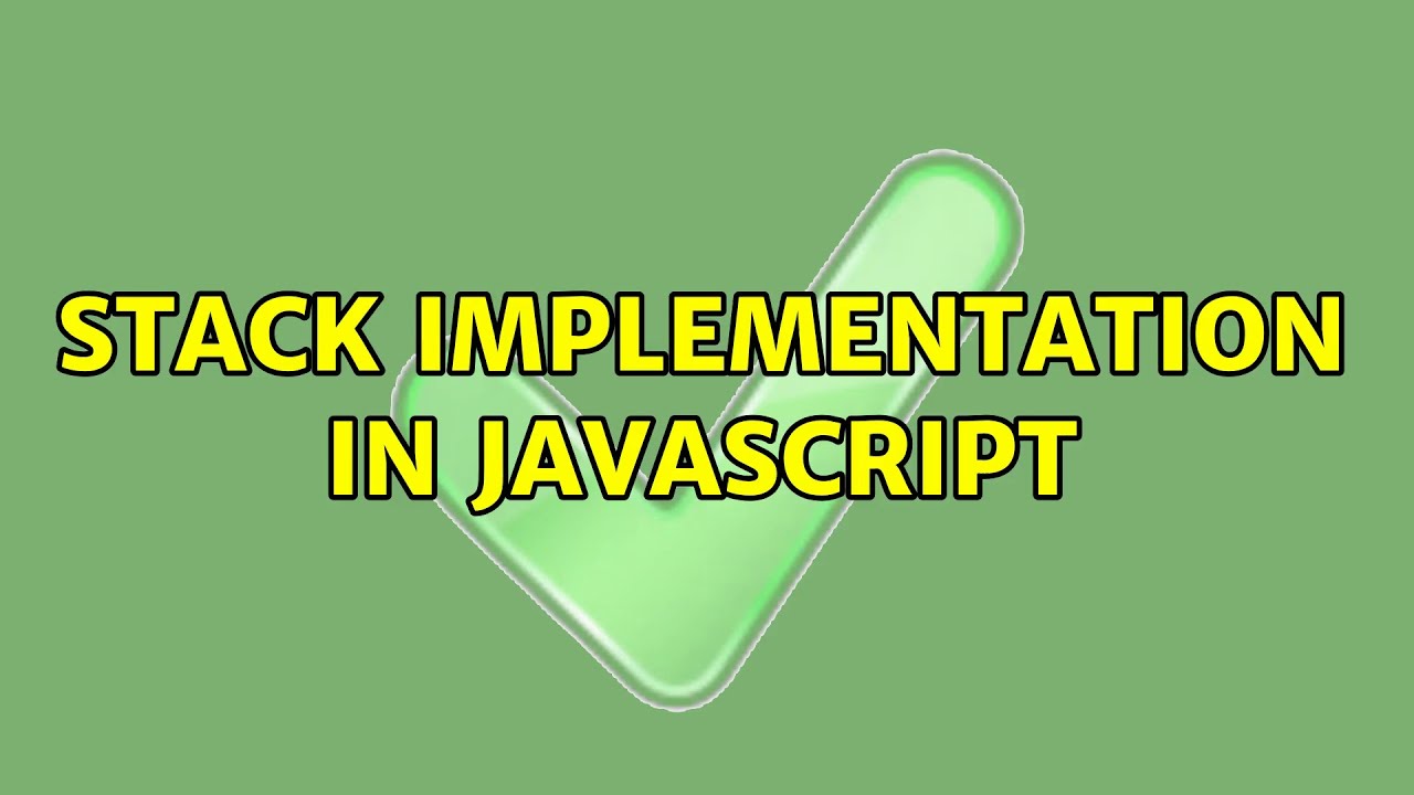 Stack Implementation In Javascript 2 Solutions Youtube