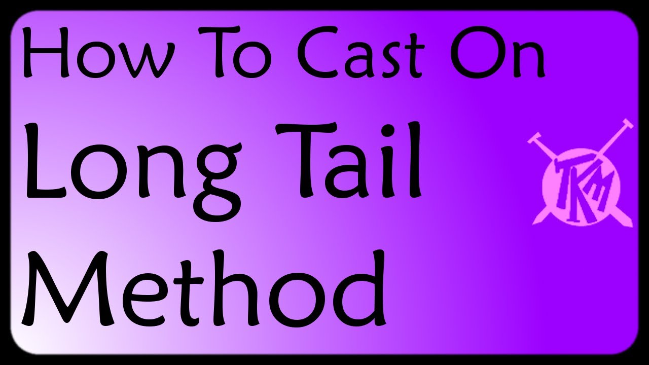 Long Tail Cast On Method Knitting Tutorial Youtube