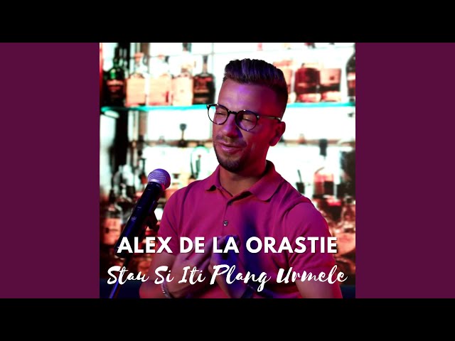 Alex de la Orastie - Stau si iti plang urmele (Originala) 2021