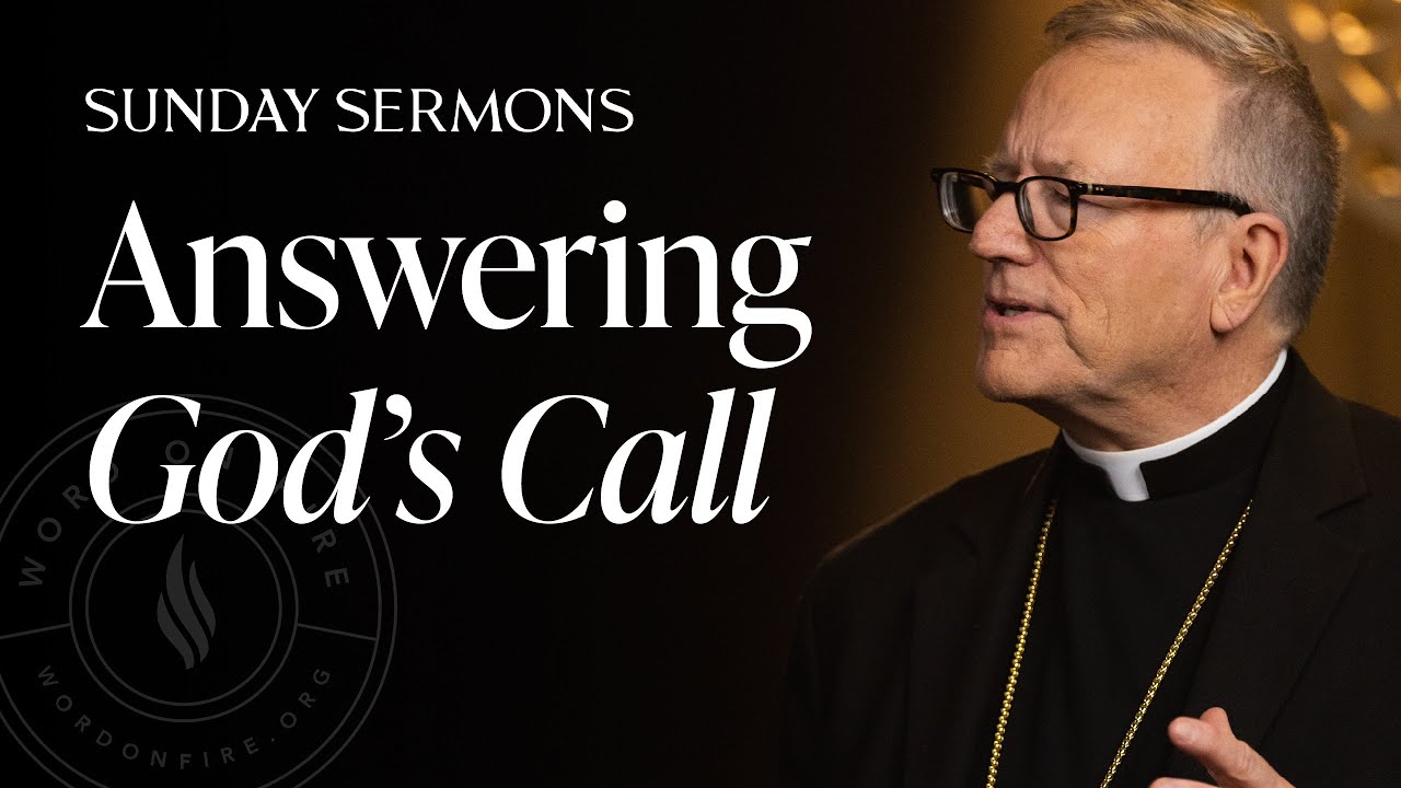 Answering God S Call Bishop Barron S Sunday Sermon Youtube