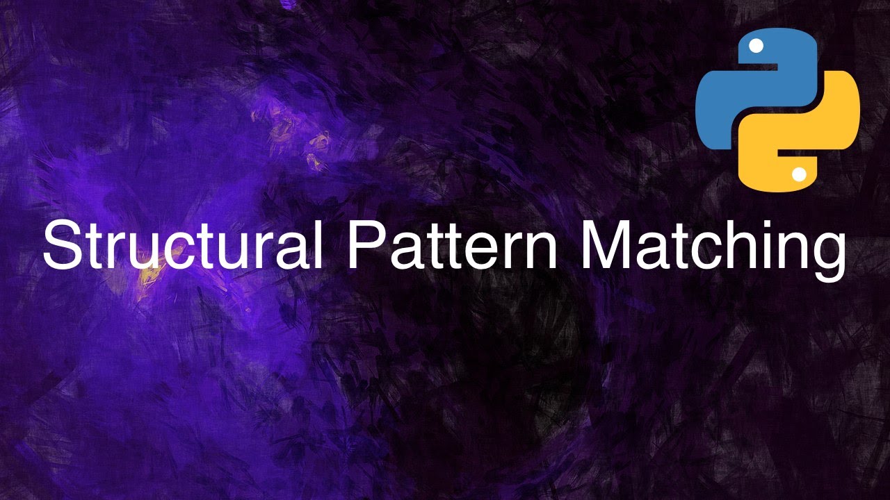 Python S Structural Pattern Matching Youtube