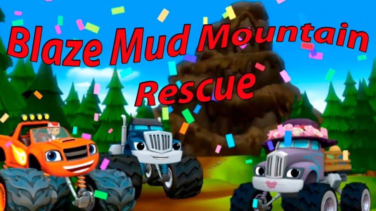 Blaze And The Monster Machines Blaze Mud Mountain Rescue Youtube