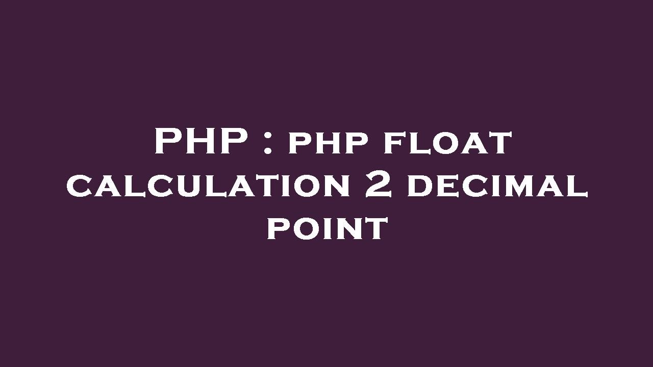 Php Php Float Calculation 2 Decimal Point Youtube