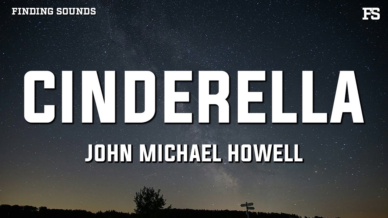 John Michael Howell Cinderella Lyrics Chords Chordify