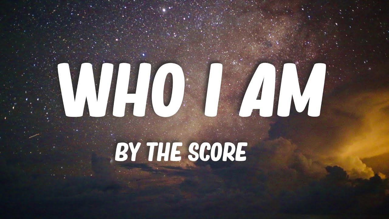 The Score Who I Am Lyrics Youtube