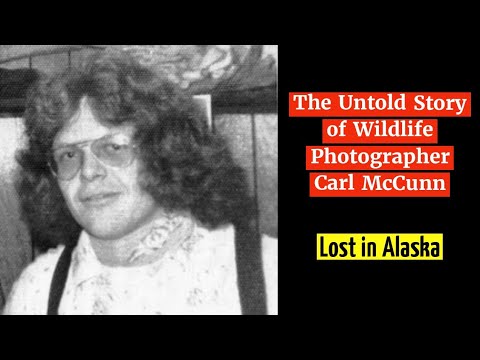Alaskan Wilderness Survival Gone Wrong The Tale Of Carl Mccunn Youtube