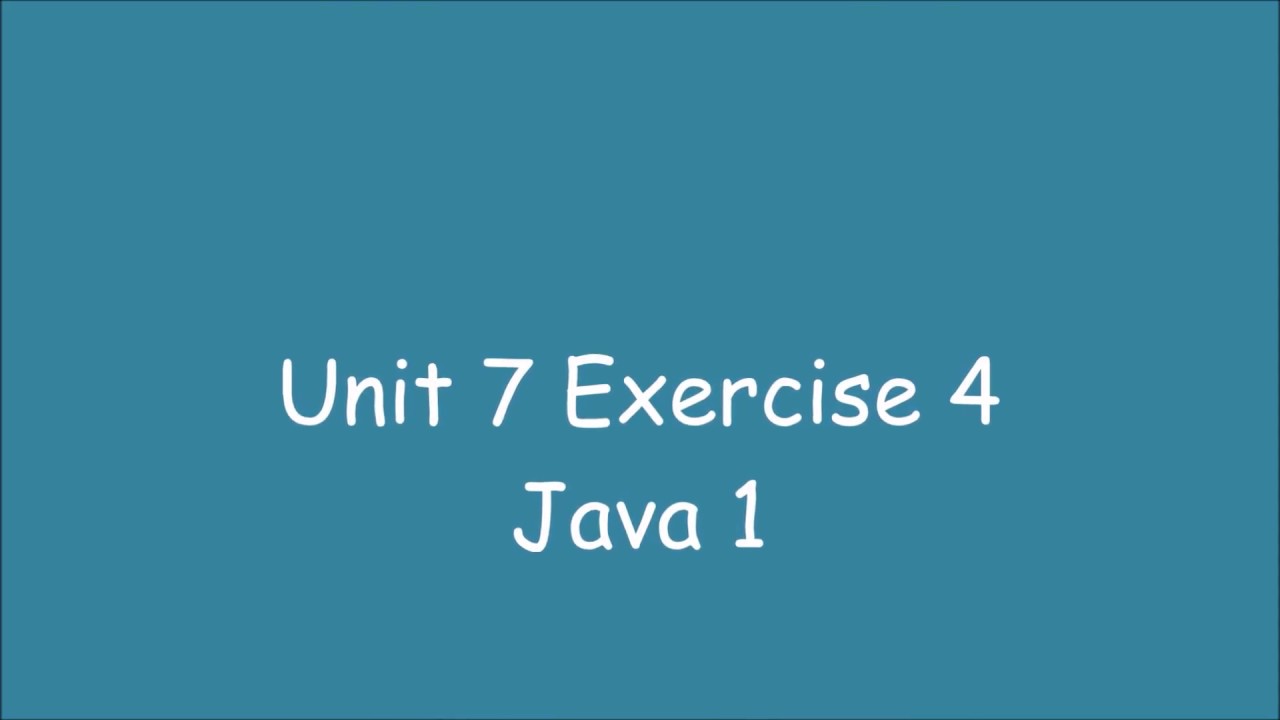 Tch321 Java Unit 7 Exercise 4 Youtube