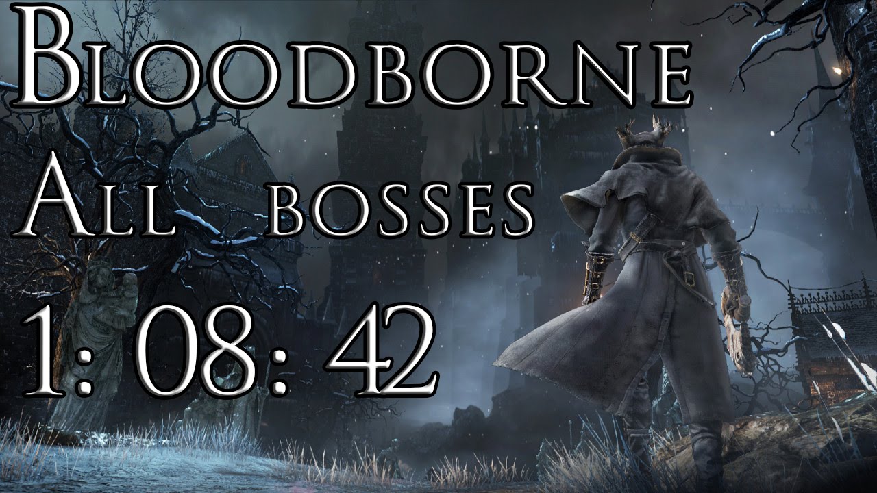 Bloodborne Speedrun All Bosses In 1 08 42 Igt Youtube