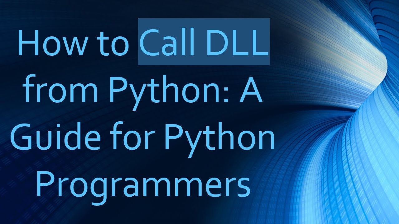 How To Call Dll From Python A Guide For Python Programmers Youtube