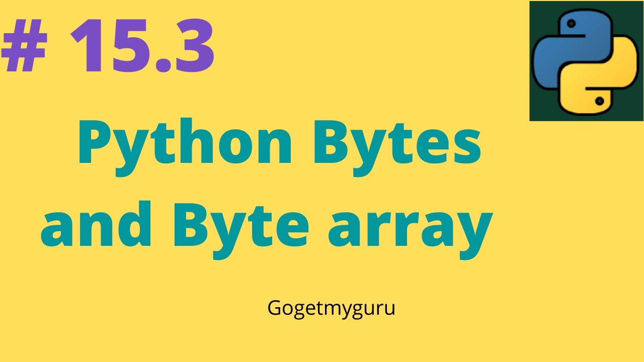 15 3 Python Bytes And Byte Array Youtube